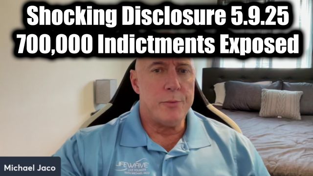 Michael Jaco Shocking Disclosure 5.9.2025 - 700,000 Indictments Exposed